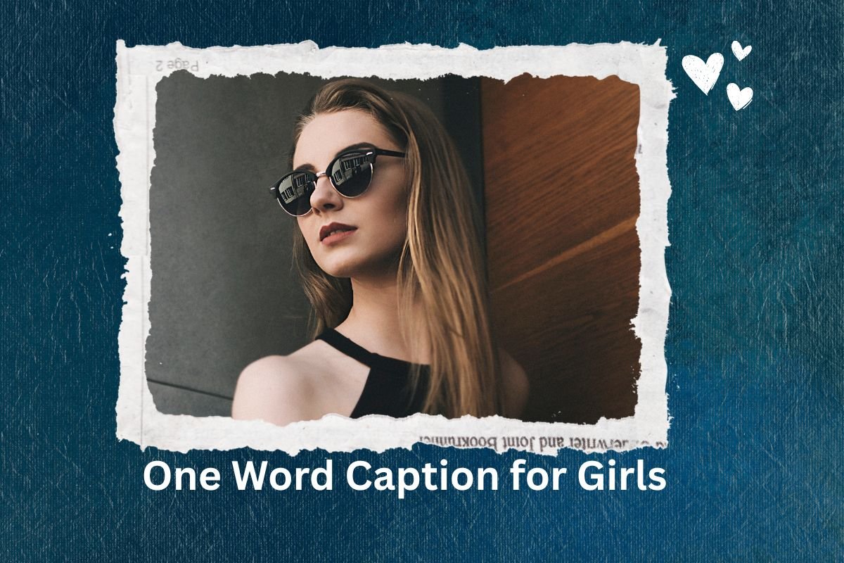 270+ One Word Caption for Girls |Short, sharp, and fearless