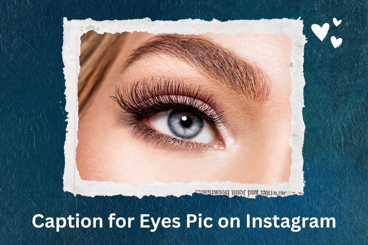 300+ Best Captions for Eyes Pic on Instagram